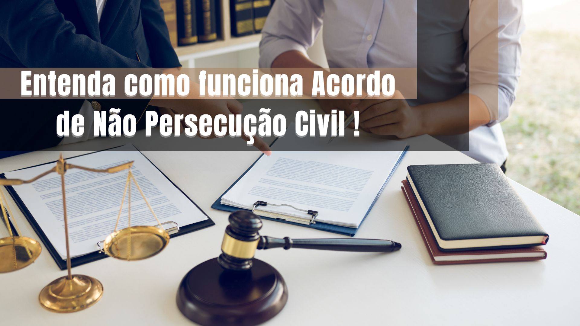 Acordo de Não Persecução Civil Acordo de Não Persecução Civil